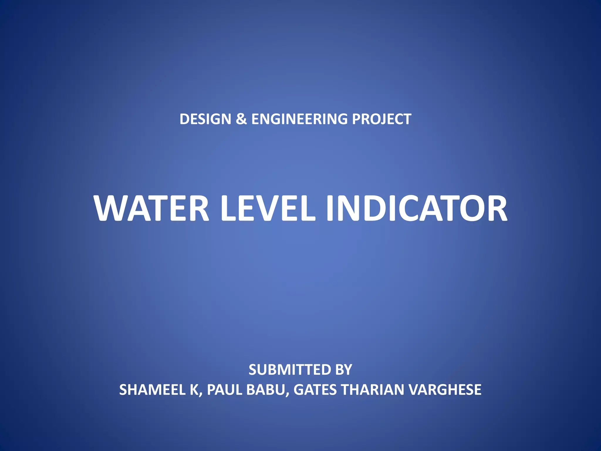Water Level Indicator - Design & Engineering Project | PPT
