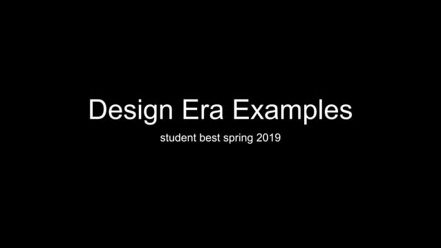 Design Era - Student Best Examples | PPT