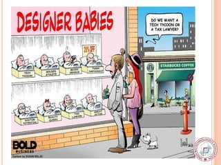 Designer babies : A Health Wonder Or an Ethical Error | PPTX