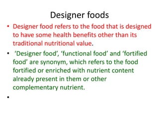 Designer foods as advanced nutrition to meet population demandon | PPTX