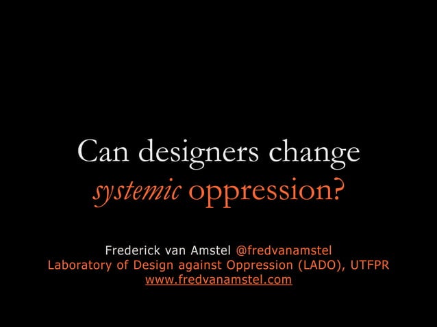 Can designers change systemic oppression? | PPT