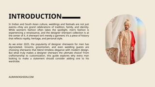 Designer Sherwanis 2025 Elevating Men’s Fashion with Timeless Appeal.pptx