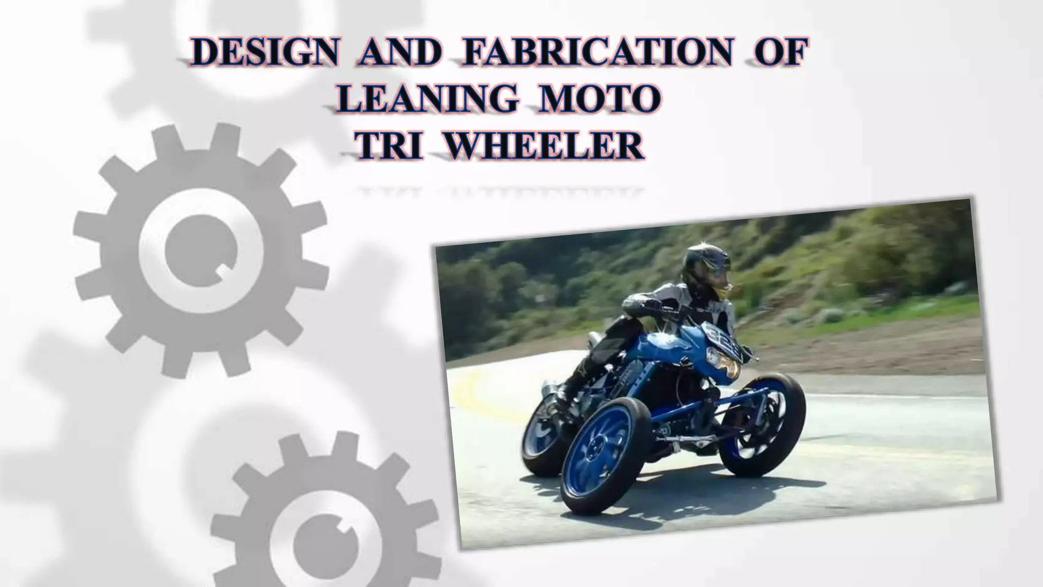 Design & fabrication of leaning moto tri-wheeler | PPTX