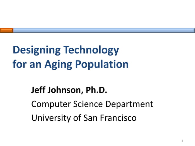 UXPA2019 Designing Technology for an Aging Population | PPT