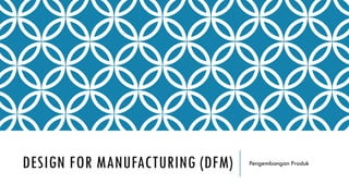 Design for Manufacturing (DFM) in Product Development | PPTX