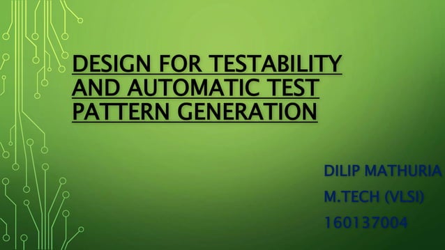 Design for testability and automatic test pattern generation | PPTX