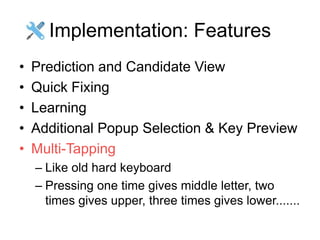 Designing a press and swipe type single layered bangla soft keyboard for android devices | PPTX