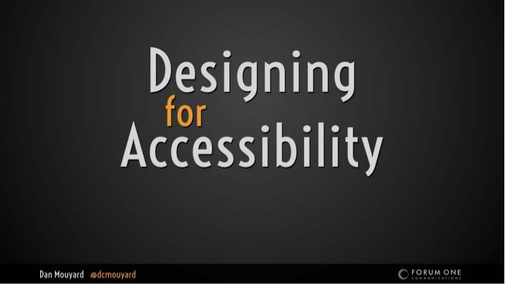 Designing for Accessibility Designing for Accessibility