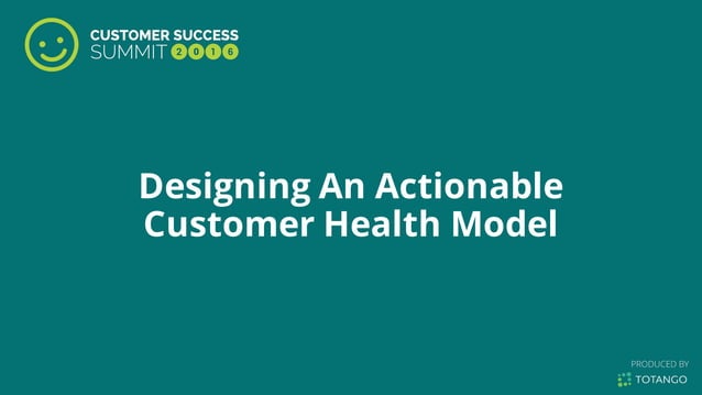 Designing an Actionable Customer Health Model | PPT