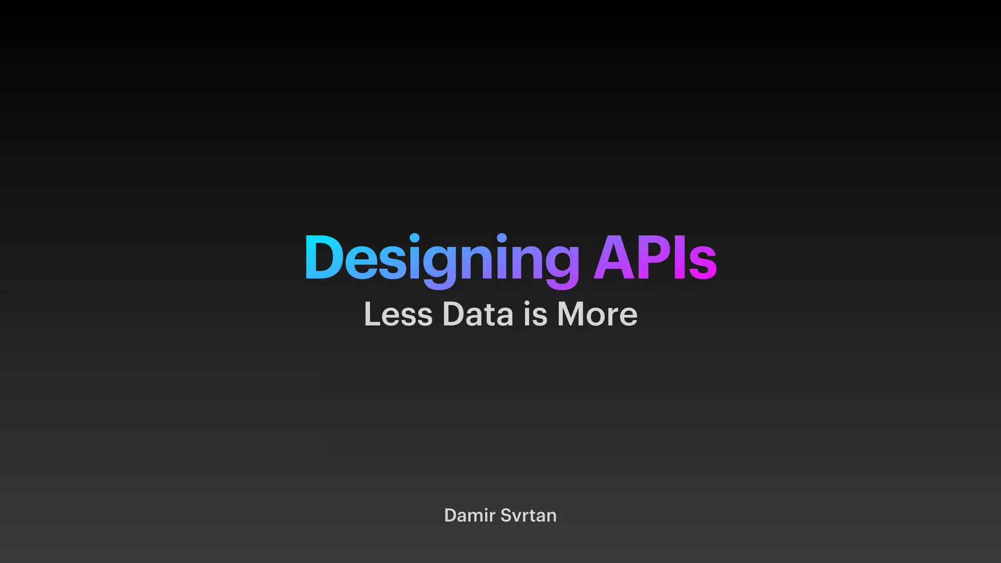 apidays LIVE London 2021 - Designing APIs: Less Data is More by Damir Svrtan, Netflix | PPT