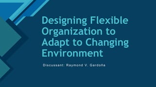Designing-Flexible-Organization-to-Adapt-to-Changing-Environment.pptx