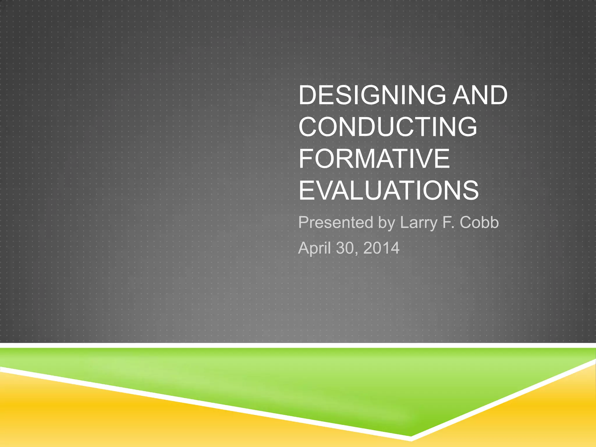 Designing and conducting formative evaluations | PPTX