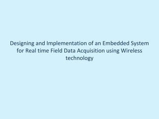 Designing and implementation of an embedded system for real time field ...