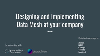Boston Data Engineering: Designing and Implementing Data Mesh at Your Company with Upsolver | PDF