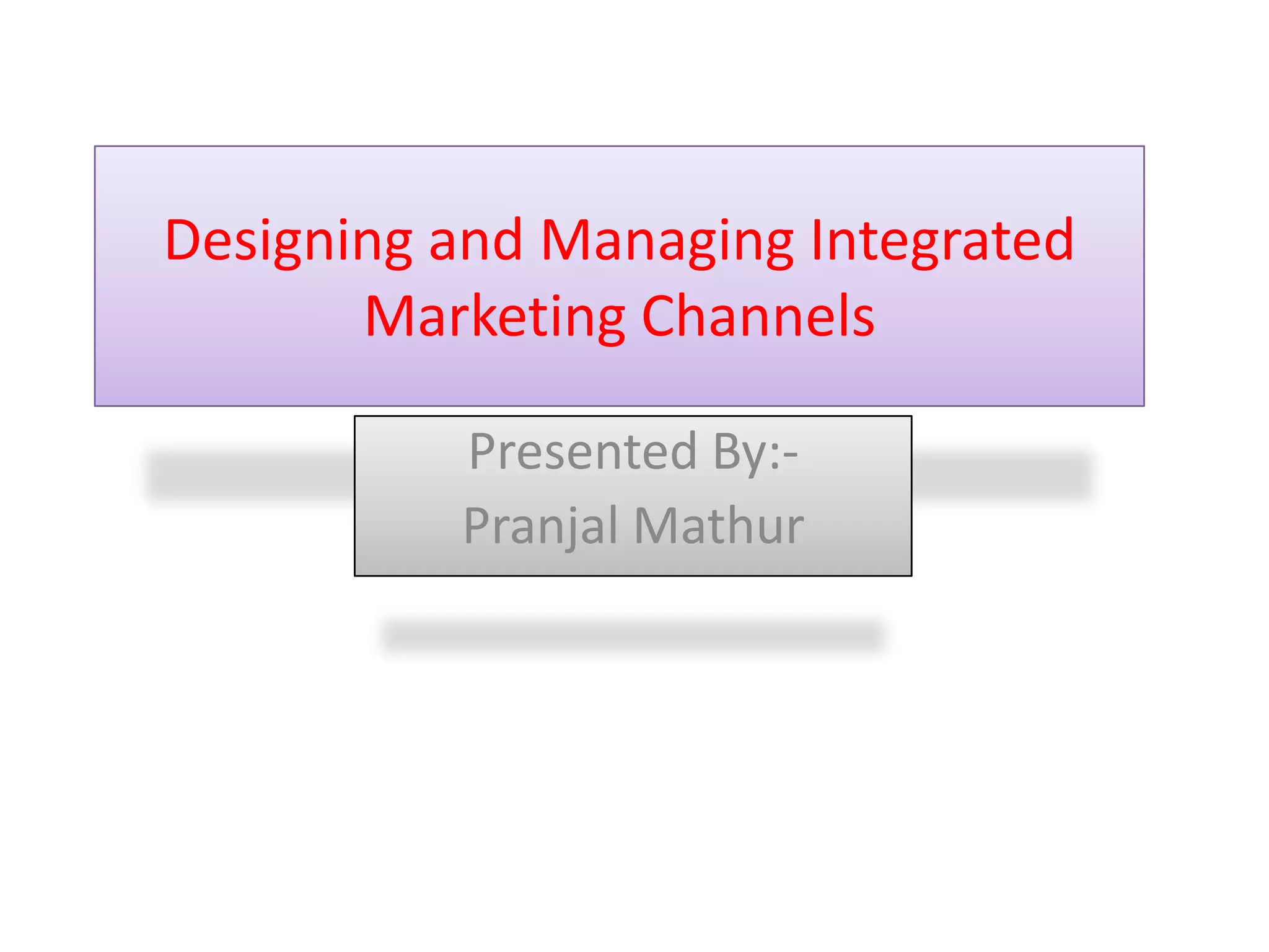 Designing and managing integrated marketing channels | PPTX