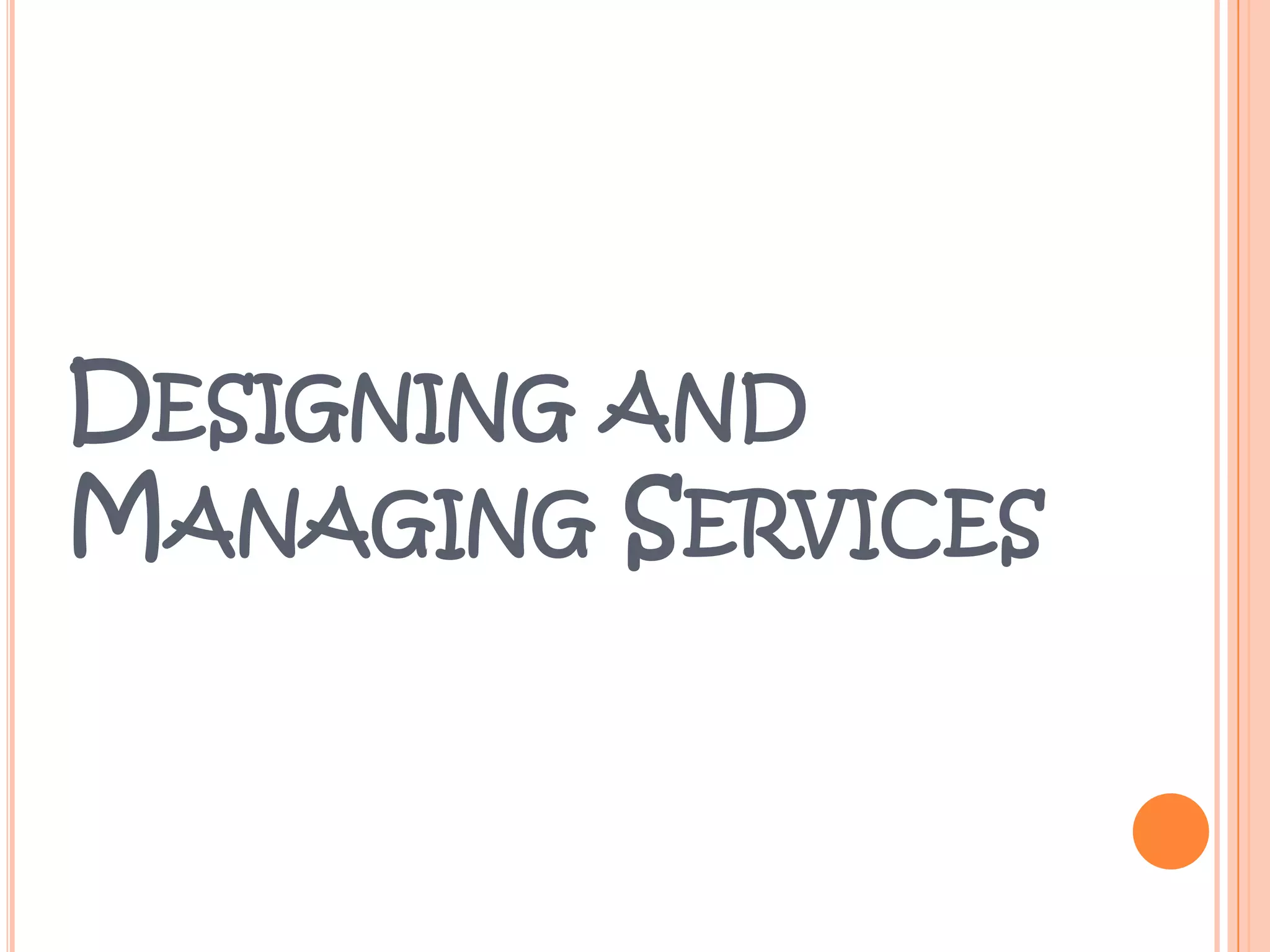 Designing and Managing Services | PPTX