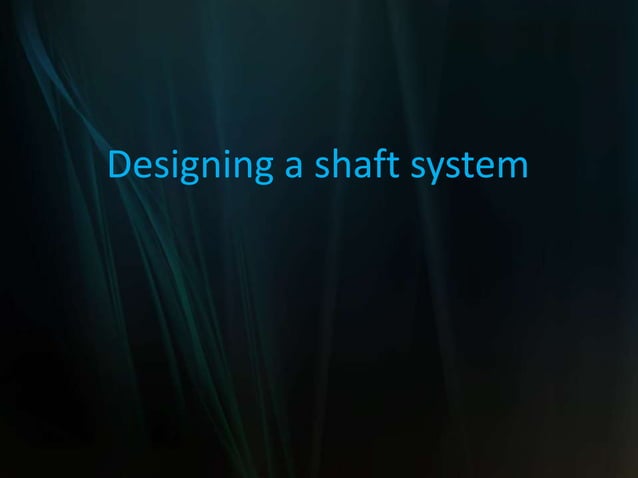 Designing a shaft system | PPTX | Geology | Science