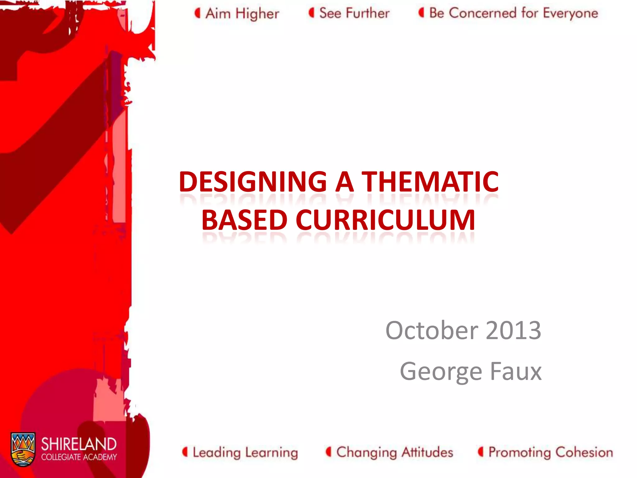 Designing a Thematic Curriculum, George Faux, Shireland October 2013 | PPTX
