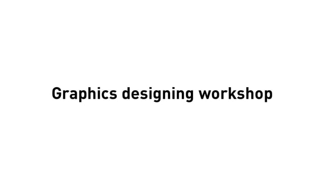 Workshop Graphic Designing - Basics and Principles | PDF