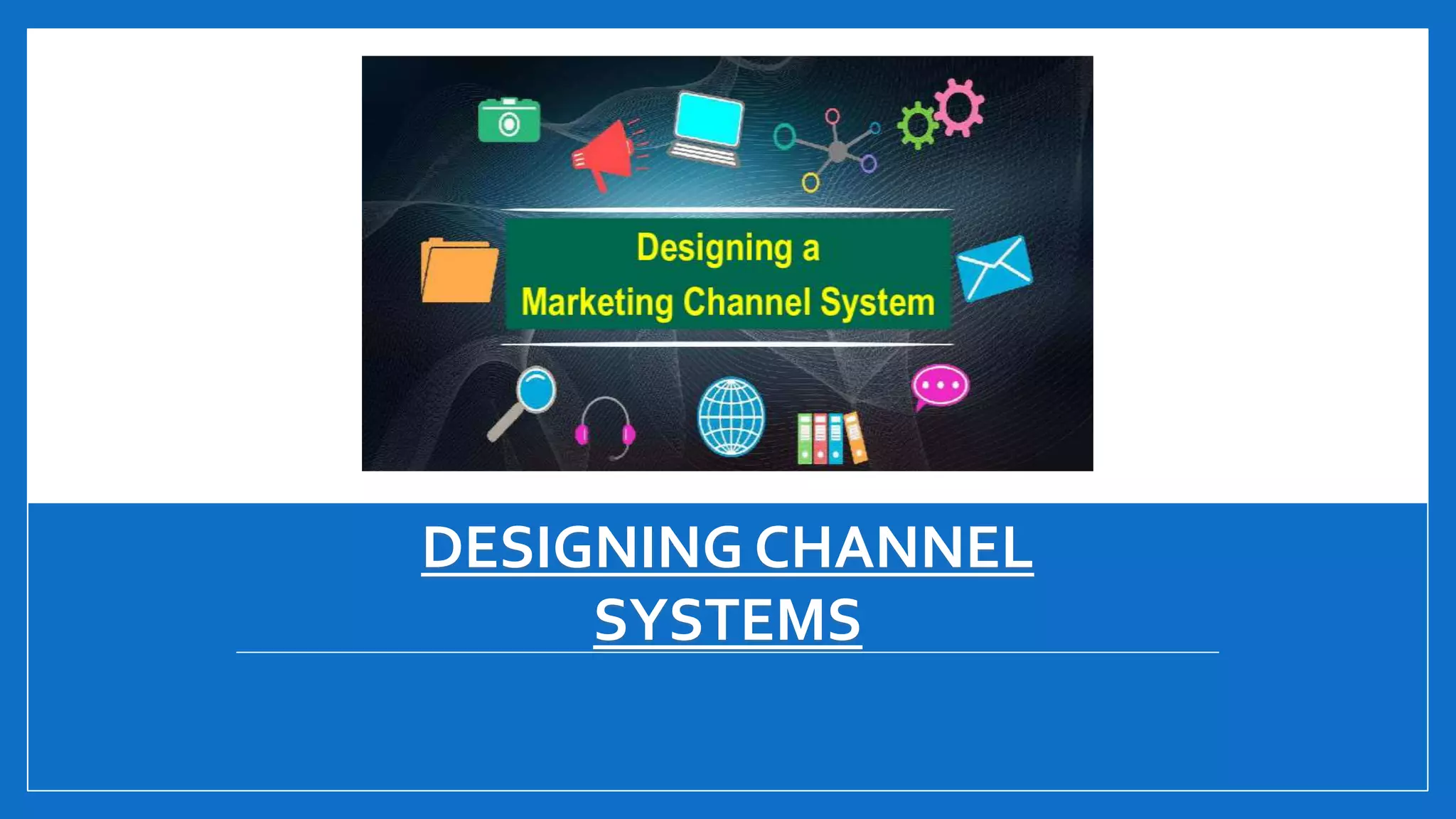 Designing Channel Systems.pptx