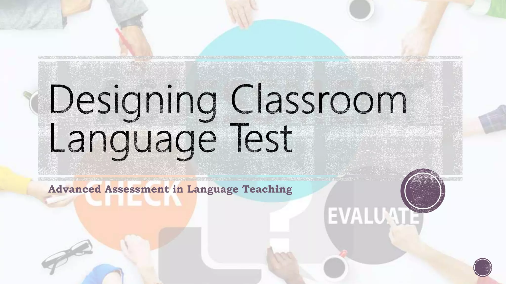 Designing classroom language test | PPTX | Standardized Testing ...