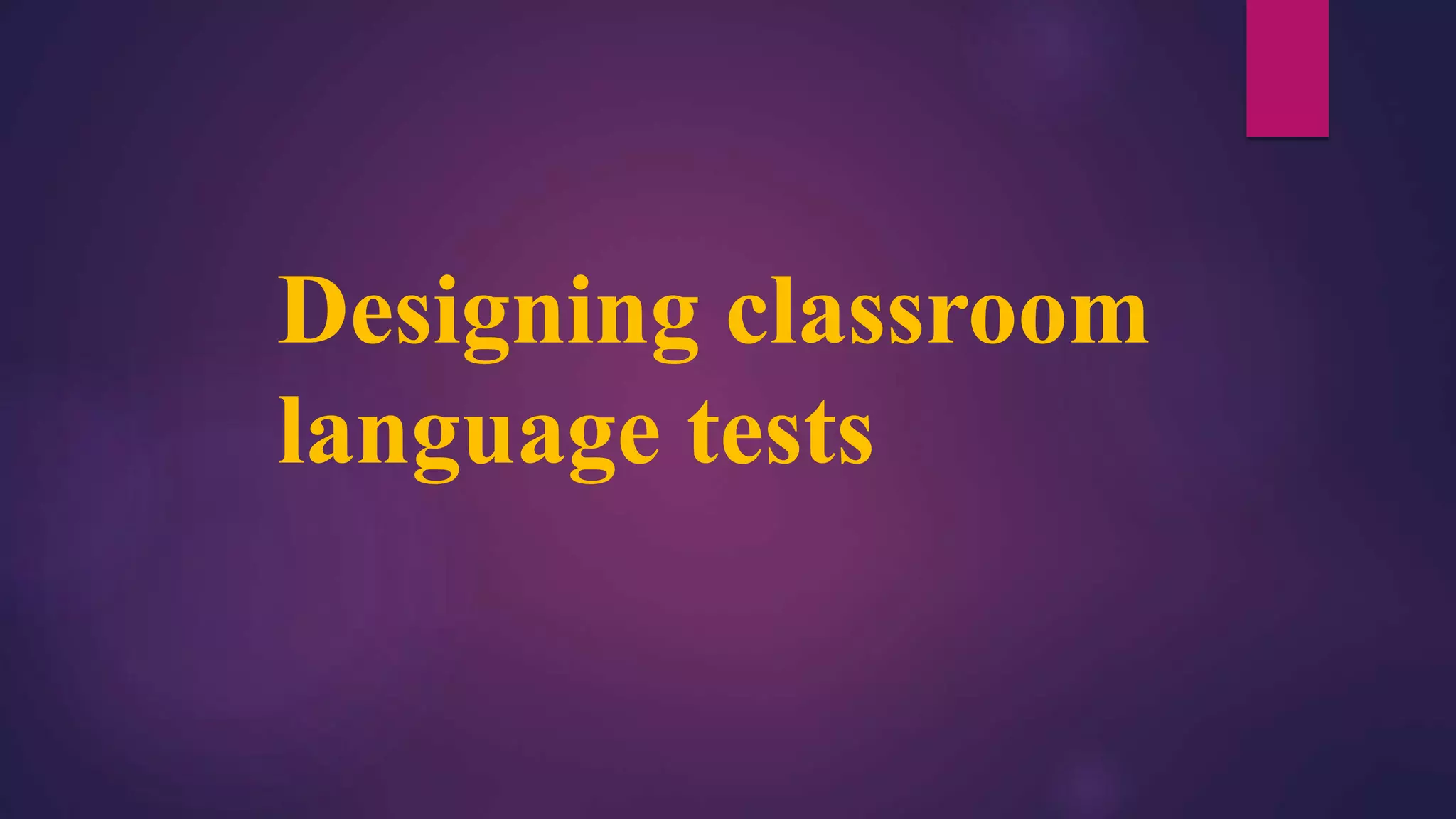 Designing classroom language tests | PPTX