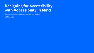 Designing for Accessibility with Accessibility in Mind #bigd19 | PPT