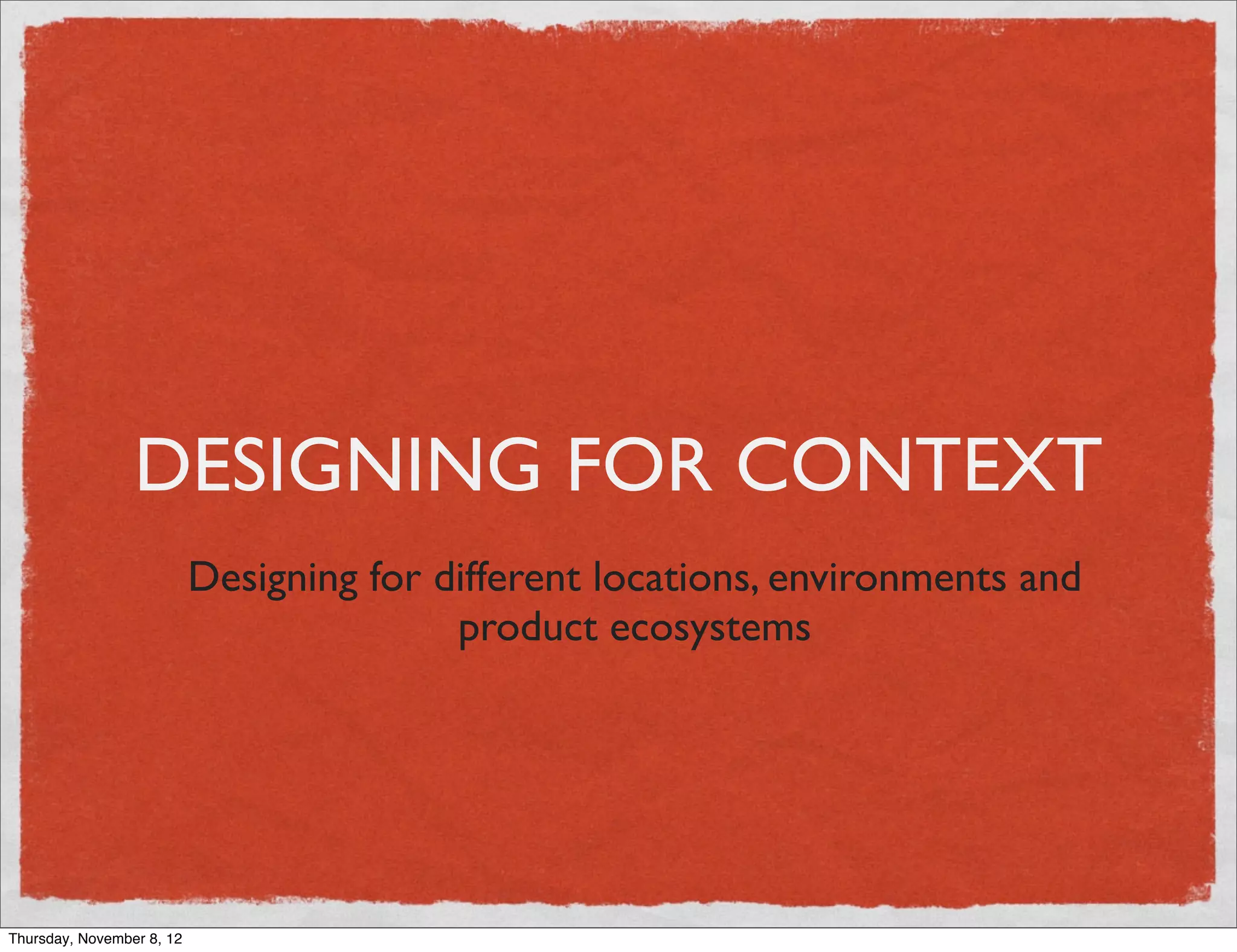Designing for Context | PPT