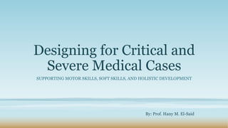 Designing for Critical and Severe Medical Cases.pptx