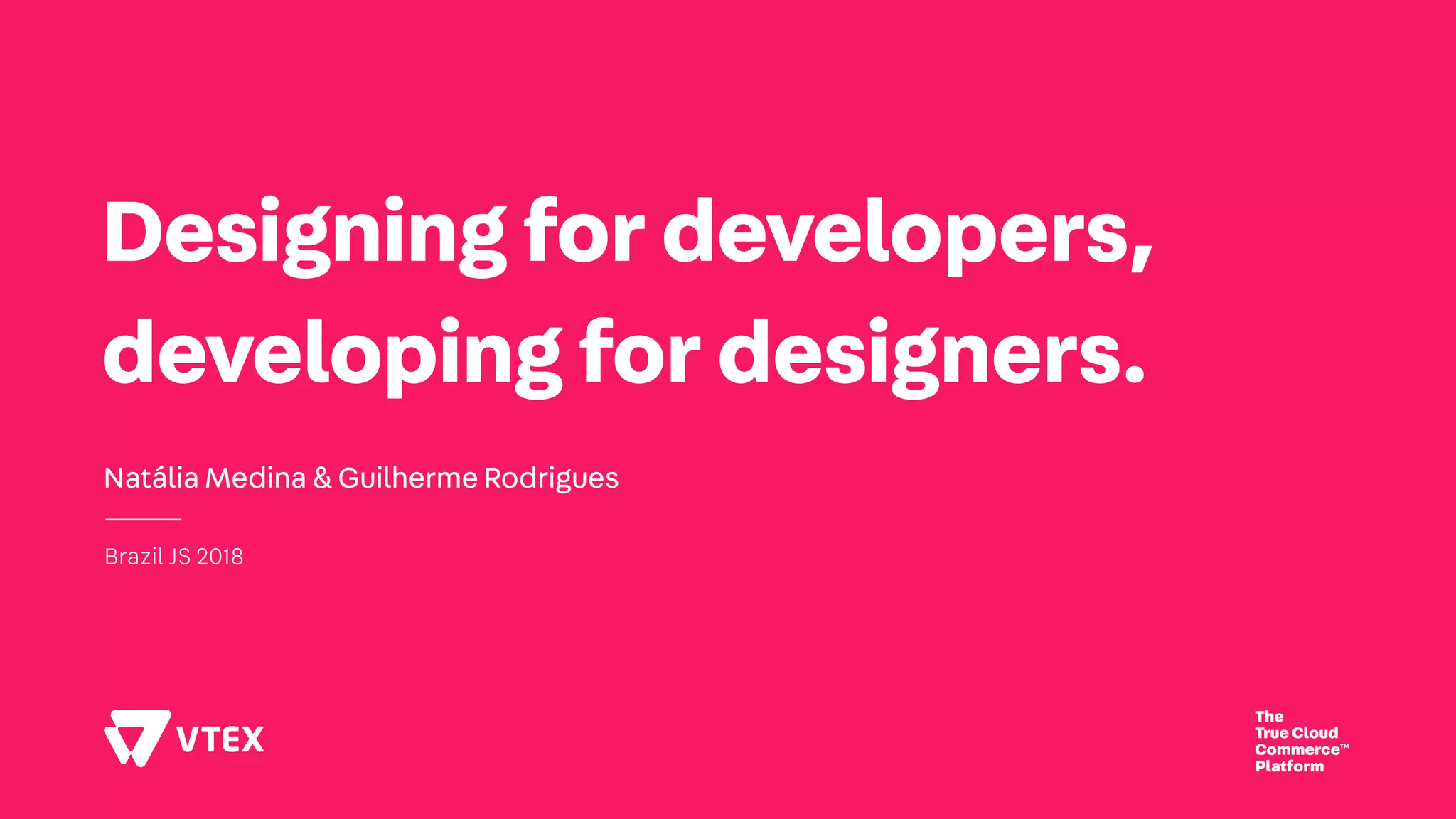 Designing for developers, developing for designers | PPT