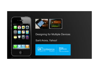 Designing for Multiple Devices - Sarit Arora | PPT