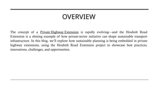 Designing for the Future Sustainable Planning in Private Highways.pptx