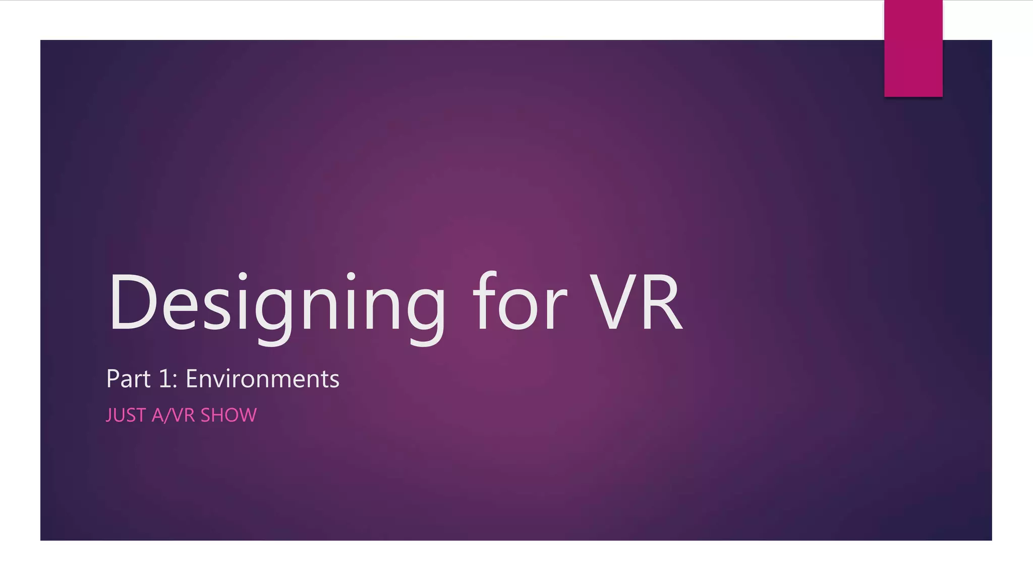 Designing for Virtual Reality: Environments & Interactions | PPT
