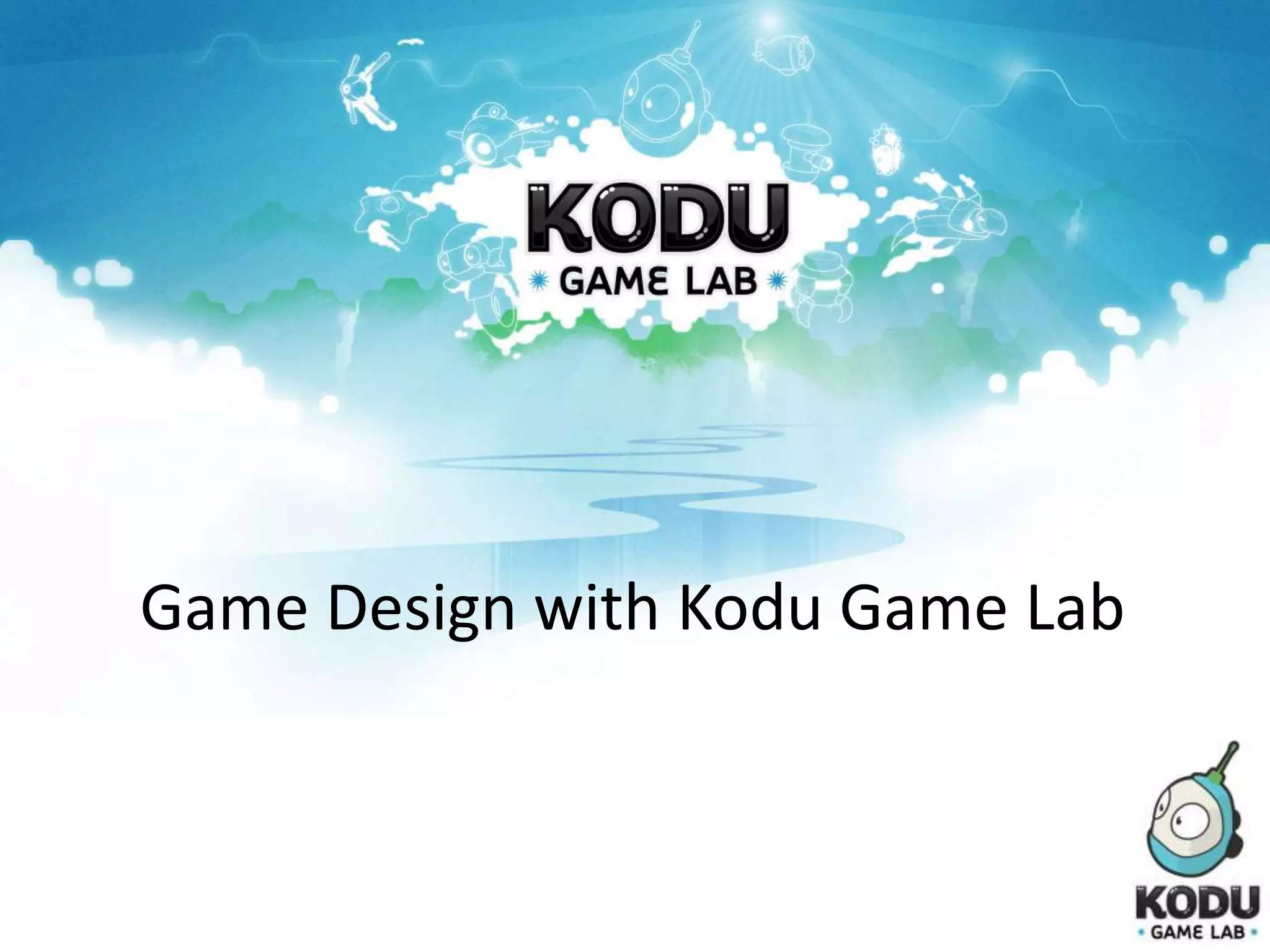Designing games with kodu_game_lab_v1 | PPTX