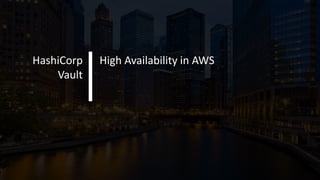 Designing High Availability for HashiCorp Vault in AWS | PPTX