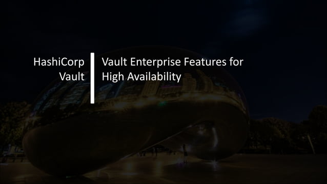 Designing High Availability for HashiCorp Vault in AWS | PPT Designing High Availability for HashiCorp Vault in AWS | PPT