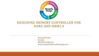 Designing memory controller for ddr5 and hbm2.0 | PPTX