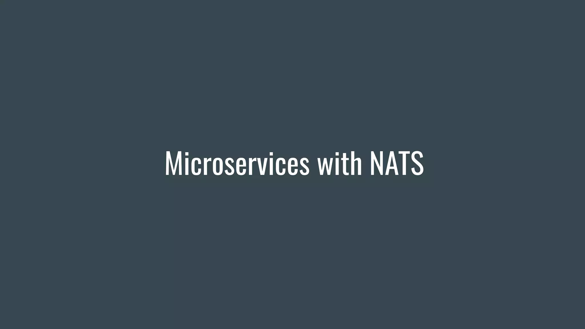 Designing microservices platforms with nats | PPT Designing microservices platforms with nats | PPT