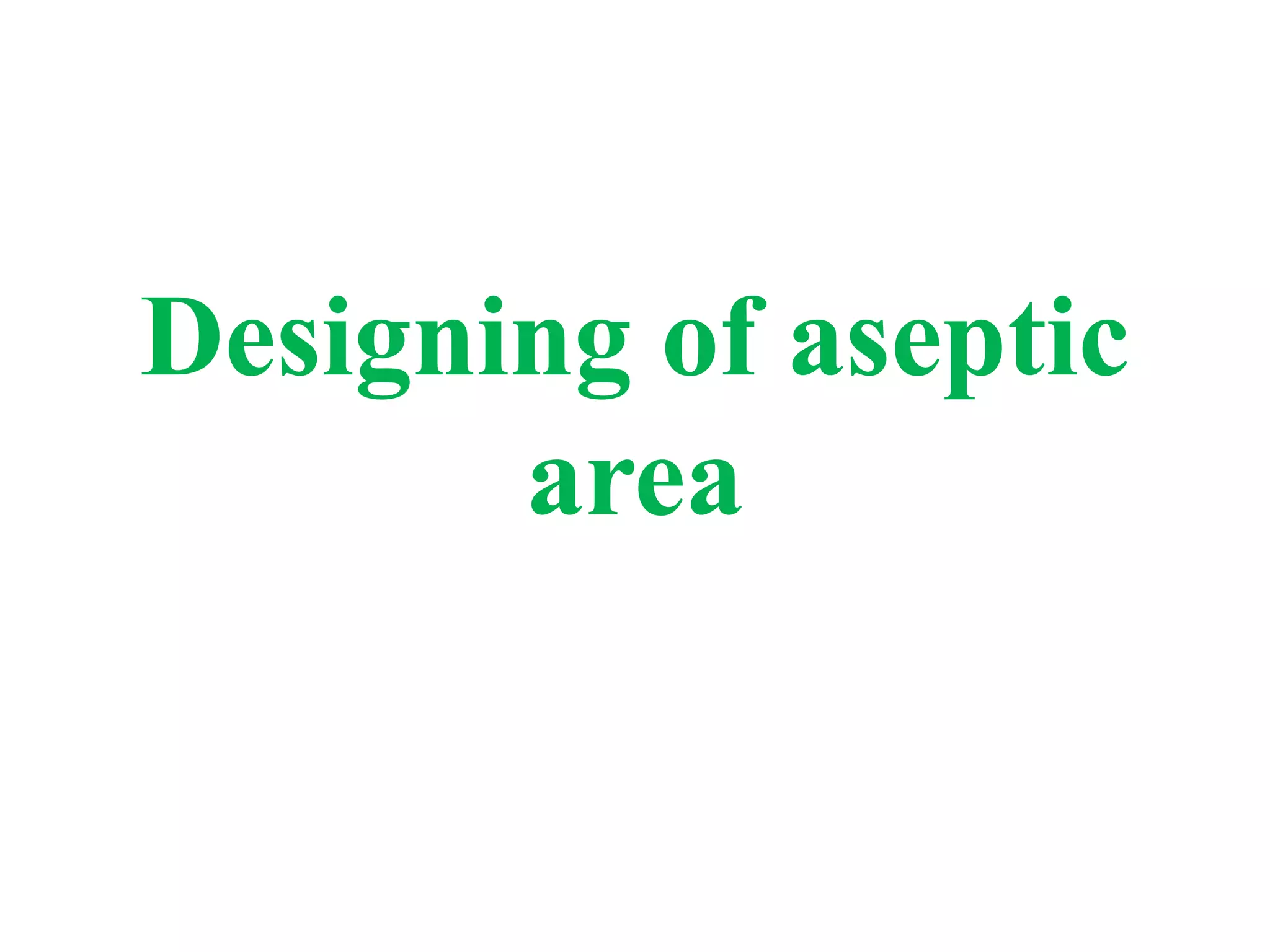 Designing of aseptic area | PPTX