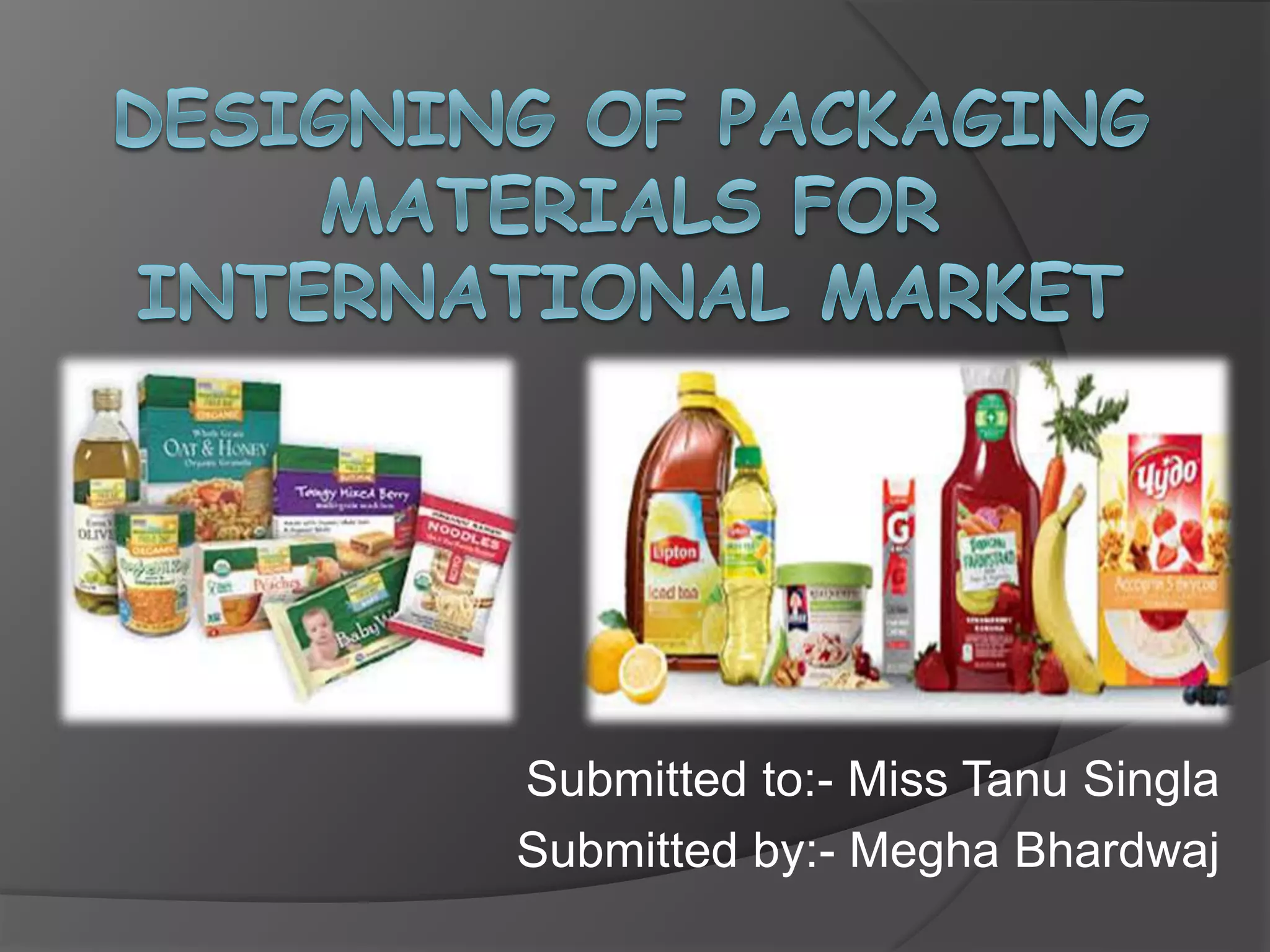 Designing of packaging materials for international market | PPT