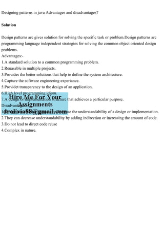Designing patterns in java Advantages and disadvantagesSolution.pdf