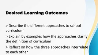 DESIGNING SCHOOL CURRICULUM APPROACHES.pptx