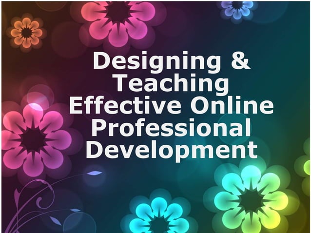 Designing and Teaching Effective Online PD | PPT