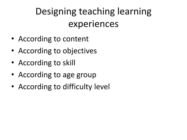 Designing teaching learning experiences | PPTX