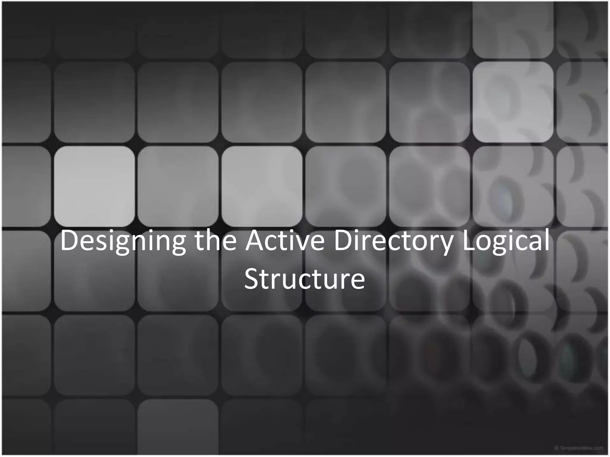 Designing The Active Directory Logical Structure Pptx Computer