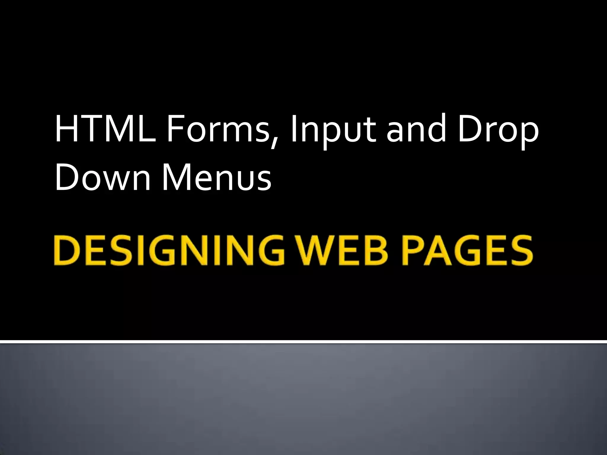 Designing web pages html forms and input | PPT Designing web pages html forms and input | PPT