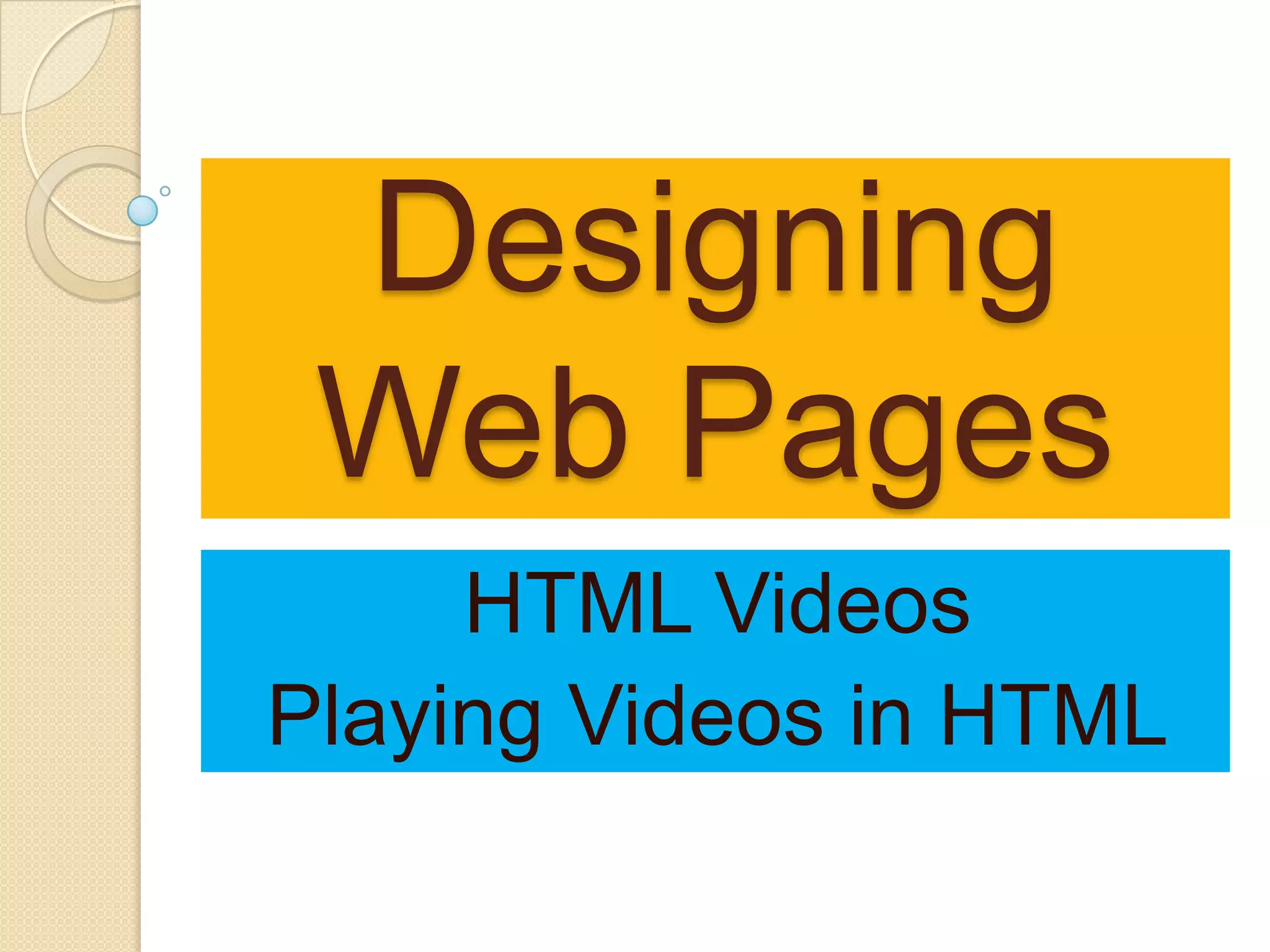 Designing web pages html videos | PPTX | Web Design and HTML | Internet
