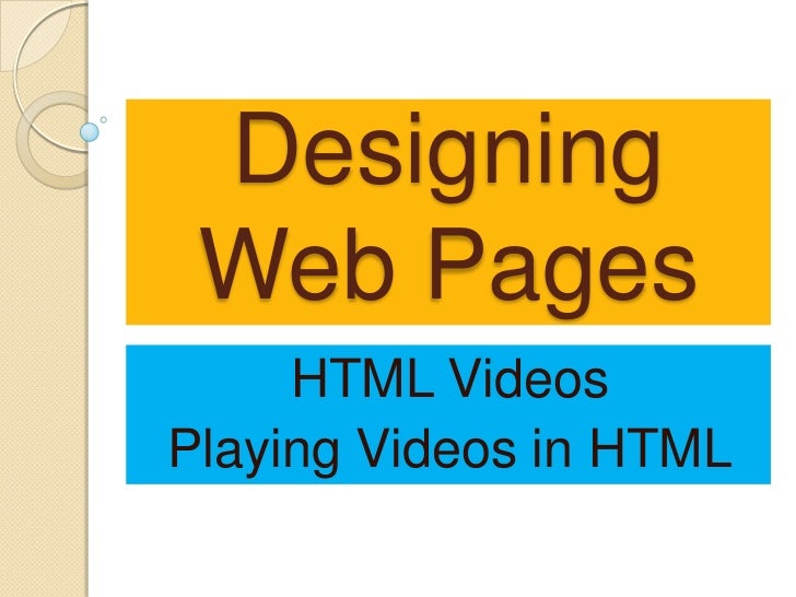 Designing web pages html videos