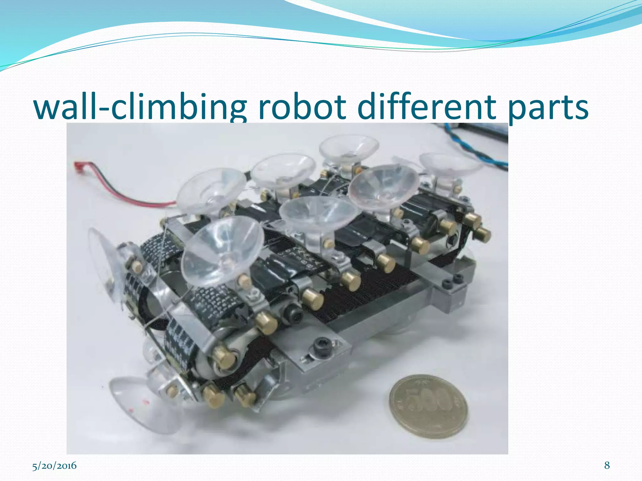 Design of a wall climbing robot with passive suction cups | PPTX