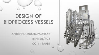 DESIGN OF BIOPROCESS VESSELS-fermentation technology.pptx